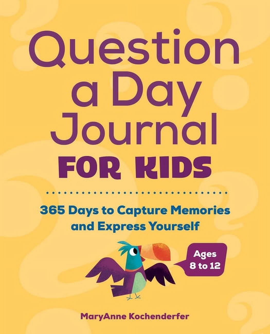 Question a Day Journal for Kids : 365 Days to Capture Memories and ...