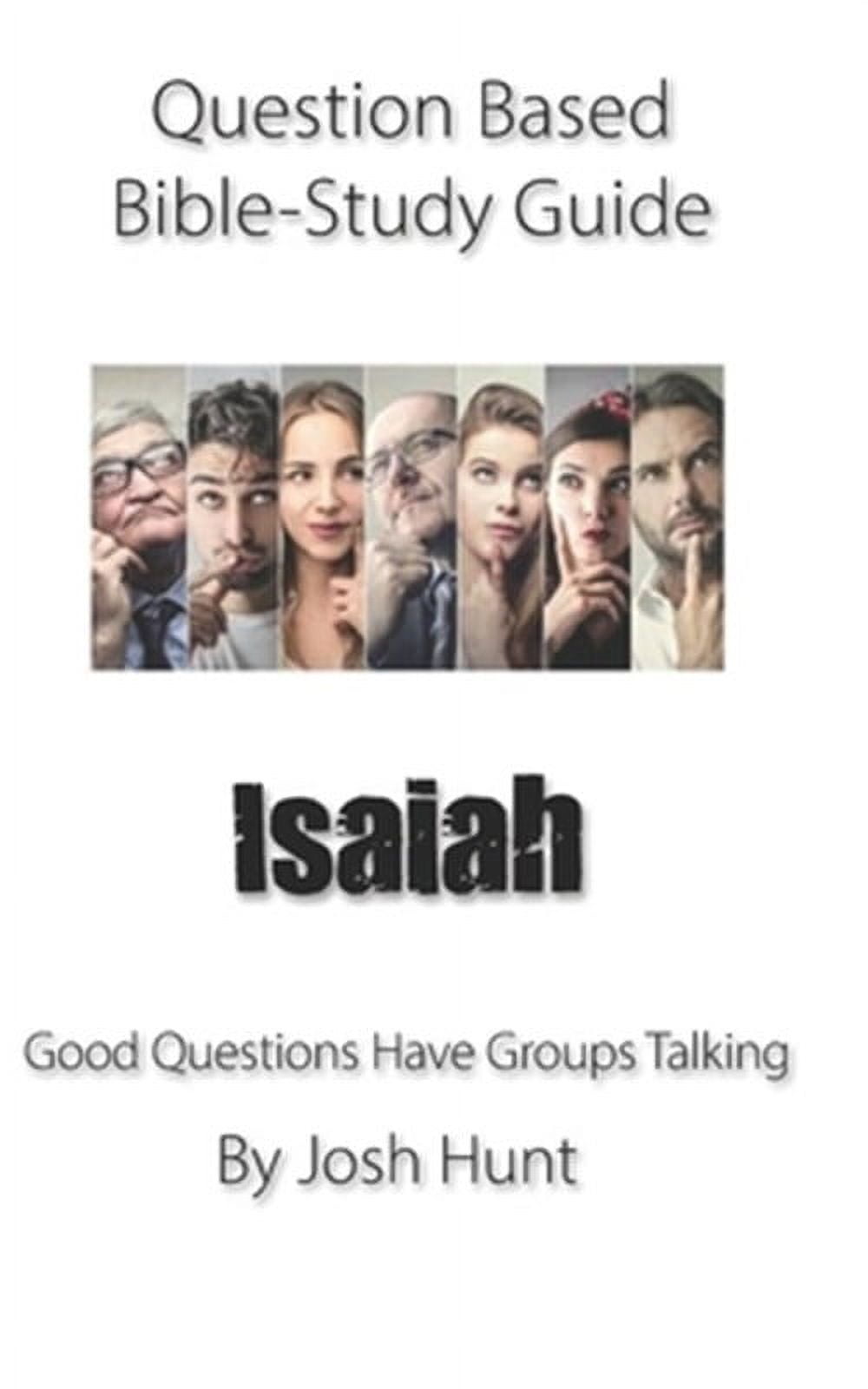 Question-based Bible Study Guide -- Isaiah: Good Questions Have Groups Talking - Walmart.com
