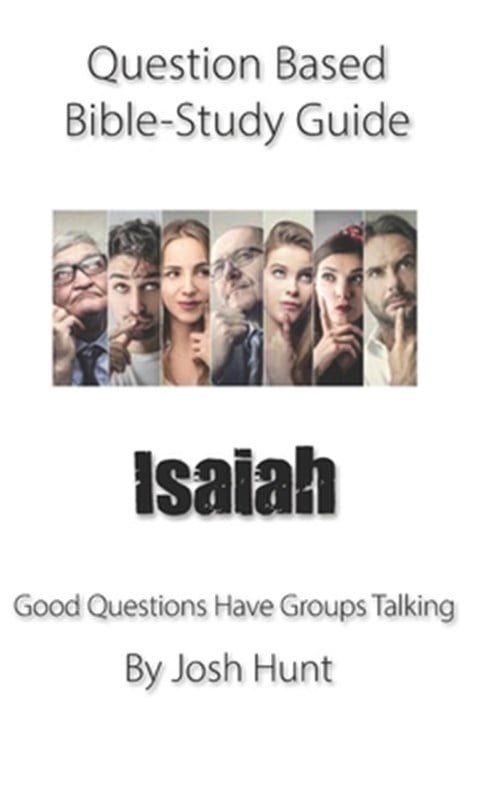 Question-based Bible Study Guide -- Isaiah: Good Questions Have Groups Talking - Walmart.com