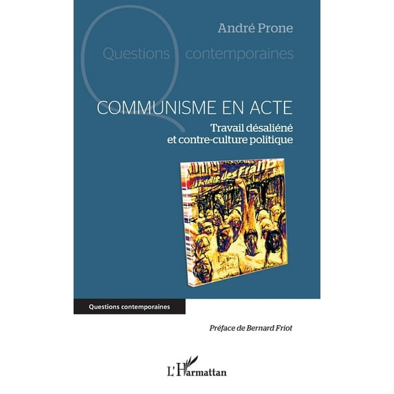 Questions Contemporaines Communisme en acte: Travail dÃ©saliÃ©nÃ© et ...