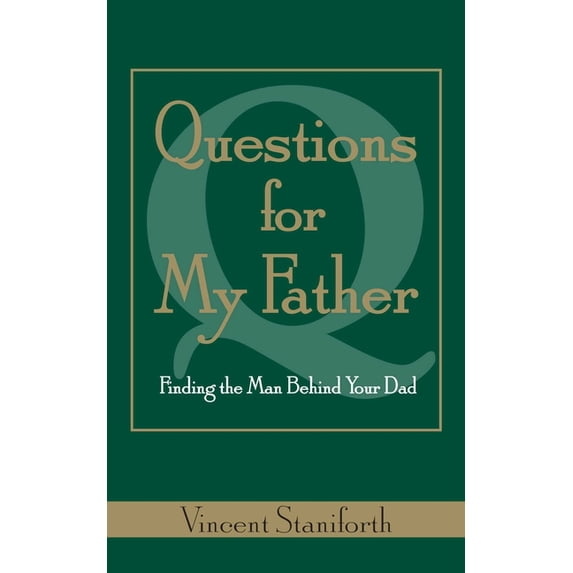 Questions for My Father: Finding the Man Behind Your Dad, (Paperback ...
