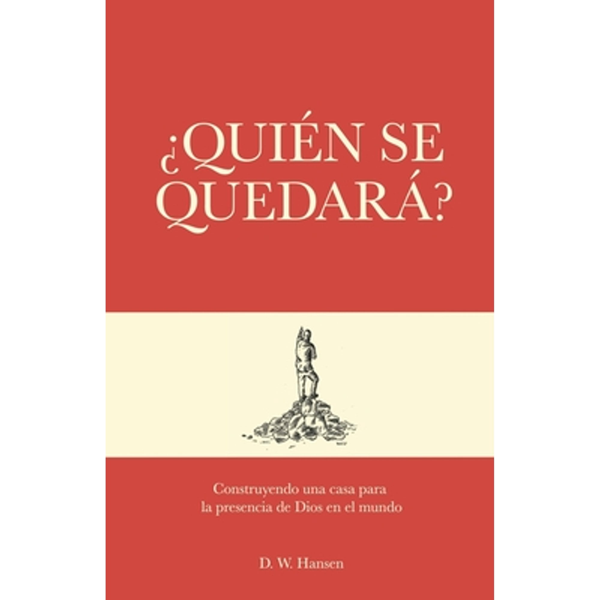 ¿Quién se quedará?: Construyendo una casa para la presencia de Dios en ...