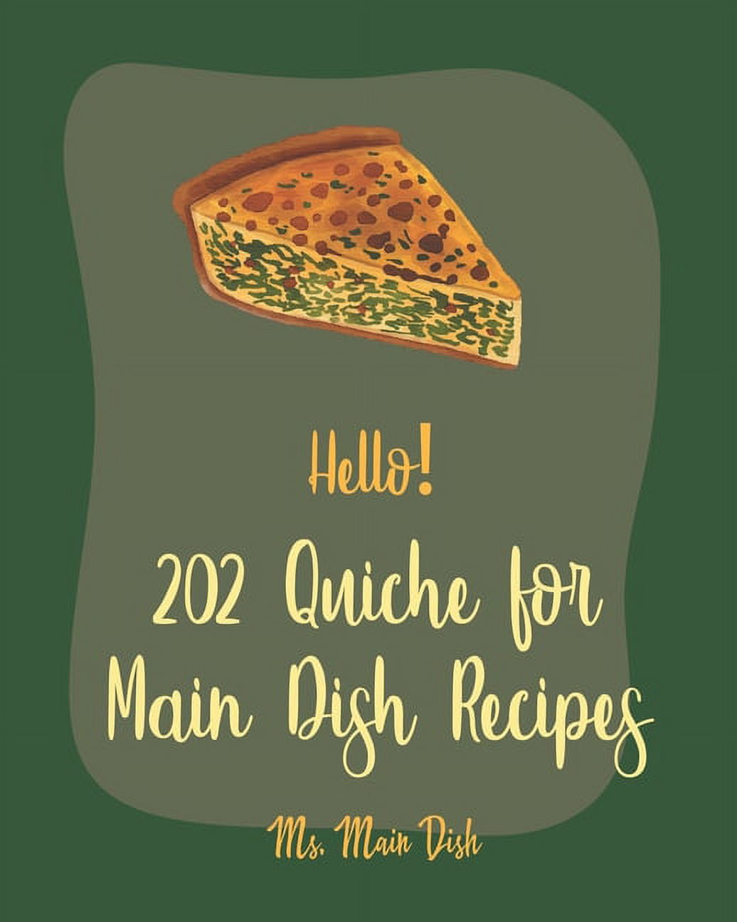 Quiche for Main Dish Recipes: Hello! 202 Quiche for Main Dish Recipes ...