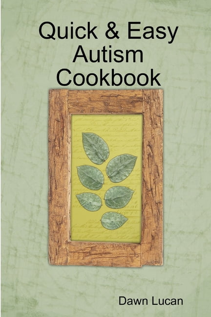 Quick & Easy Autism Cookbook, (Paperback) - Walmart.com