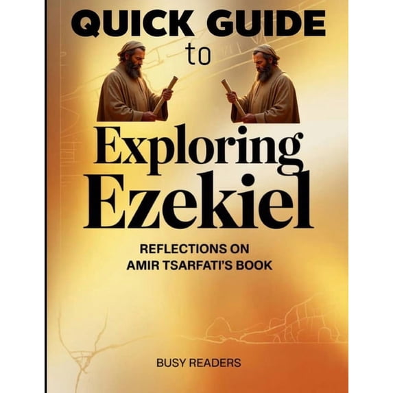 Quick Guide To Exploring Ezekiel: Reflections on Amir Tsarfati's Book ...