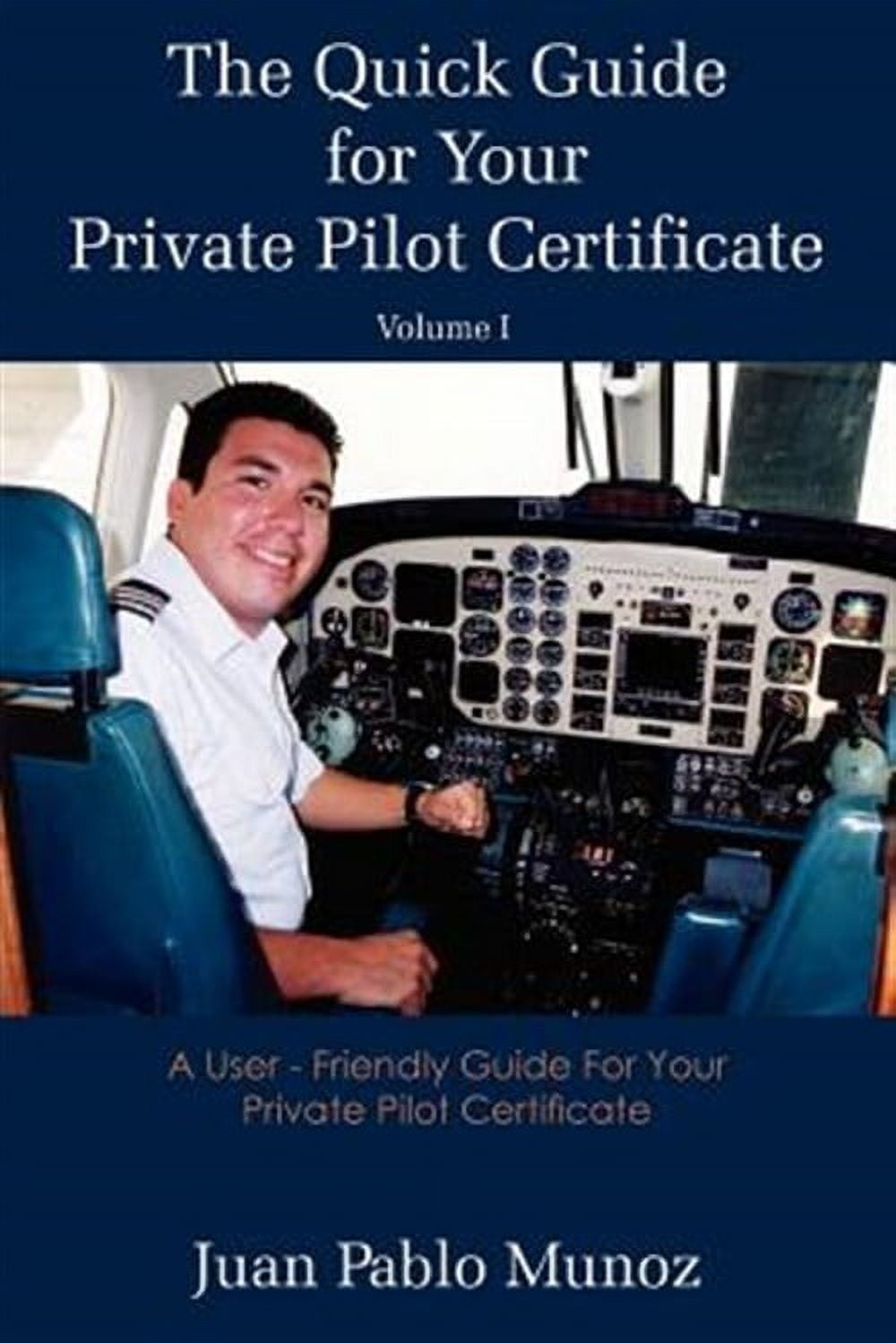 Quick Guide for Your Private Pilot Certificate : A User - Friendly ...