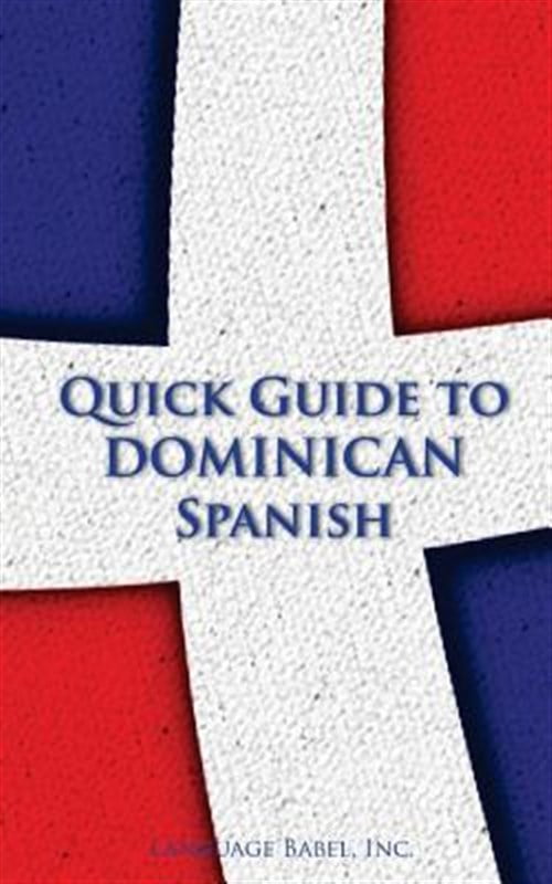 Quick Guide to Dominican Spanish (Paperback) by Language Babel ...