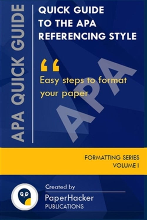 Quick Guide to the APA Referencing Style: Easy Steps to Format Your Paper - Walmart.com