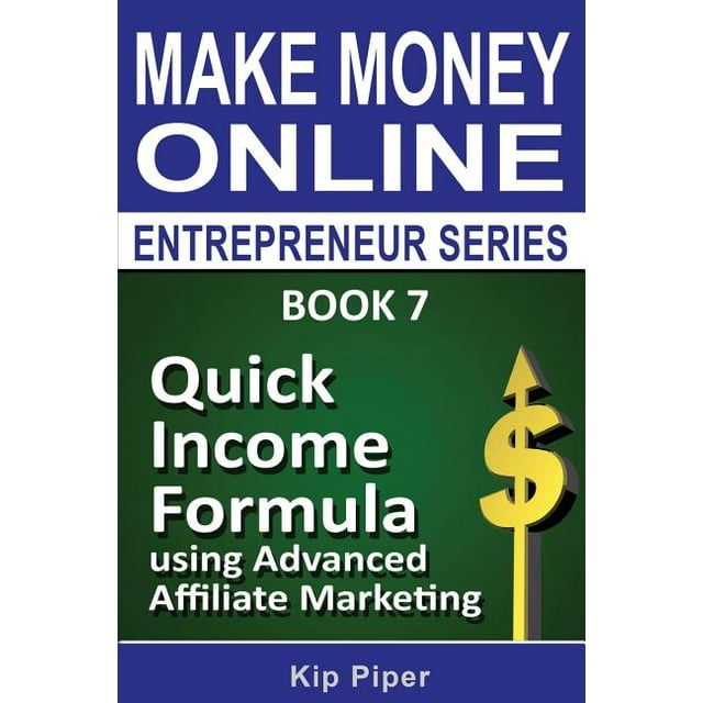 Quick Income Formula Using Advanced Affiliate Marketing: Book 7 of the ...