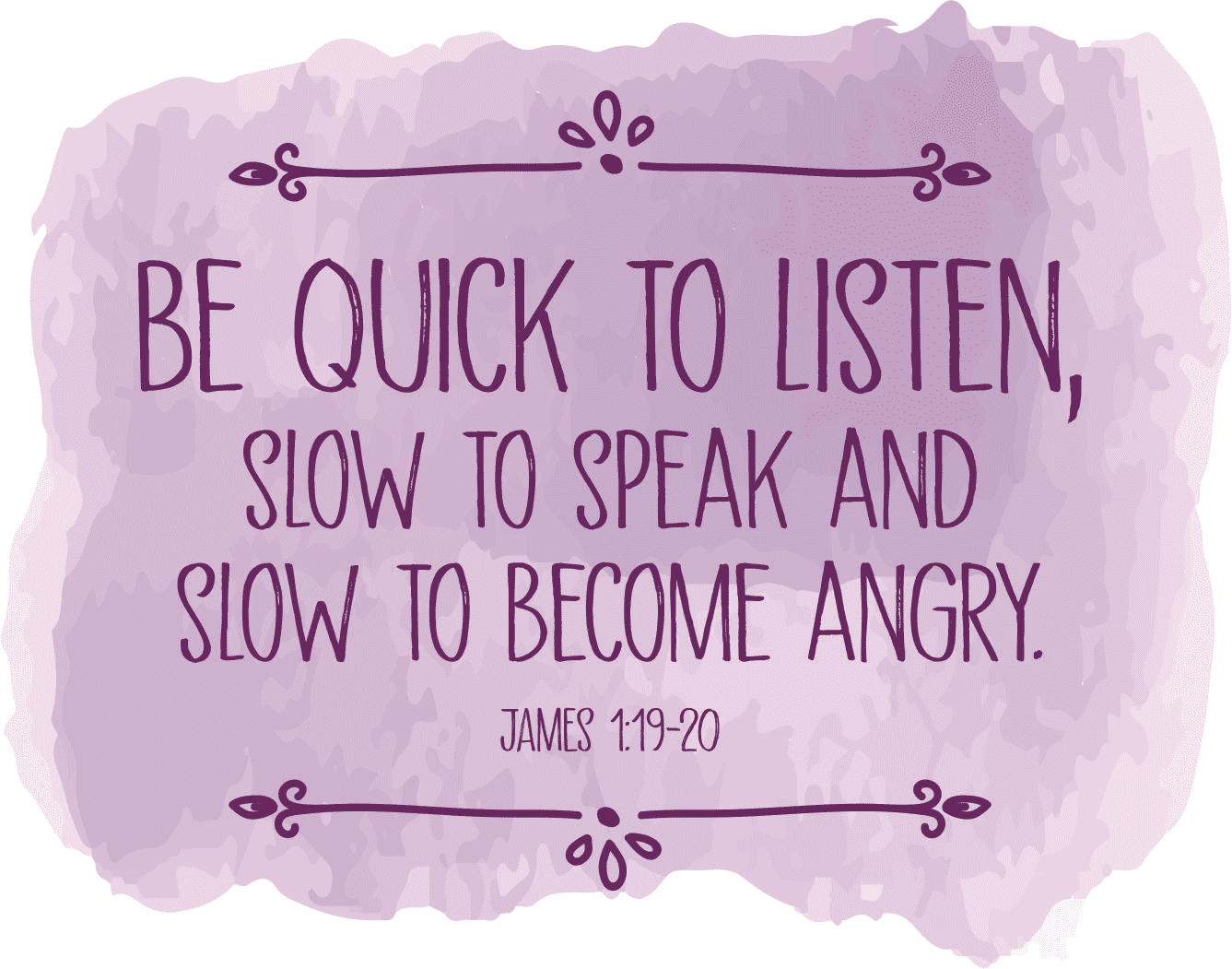 Be Quick To Listen Slow To Speak James Bible Verse Religious Spiritual ...