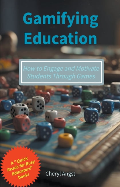 Quick Reads for Busy Educators: Gamifying Education - How to Engage and ...