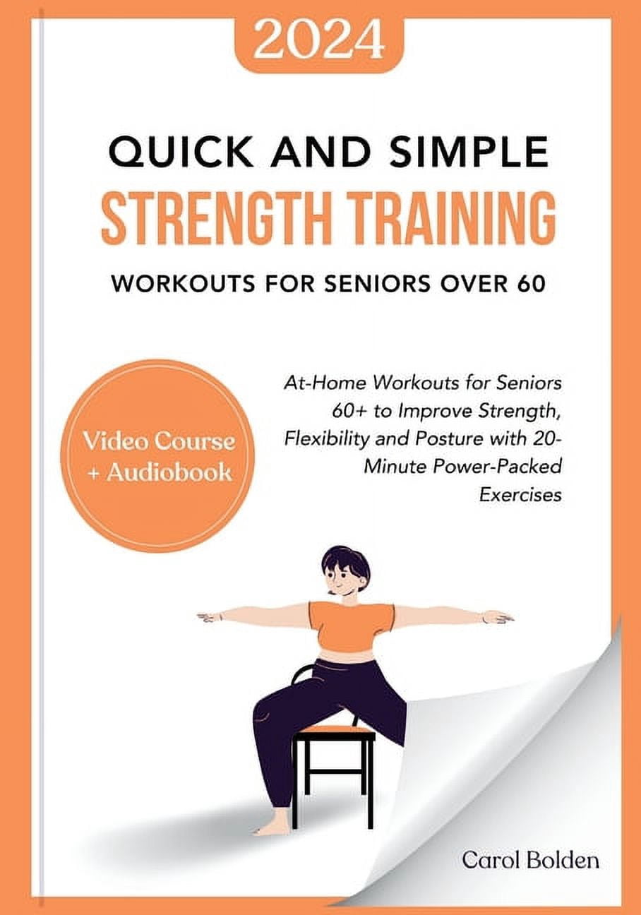 Quick and Simple Strength Training Workouts for Seniors Over 60: At ...