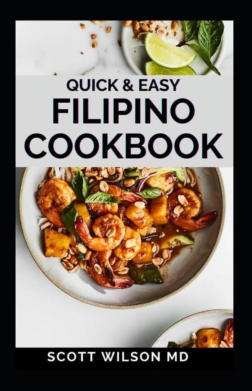 Quick and Easy Filipino Cookbook: Quick and easy to prepare at home ...