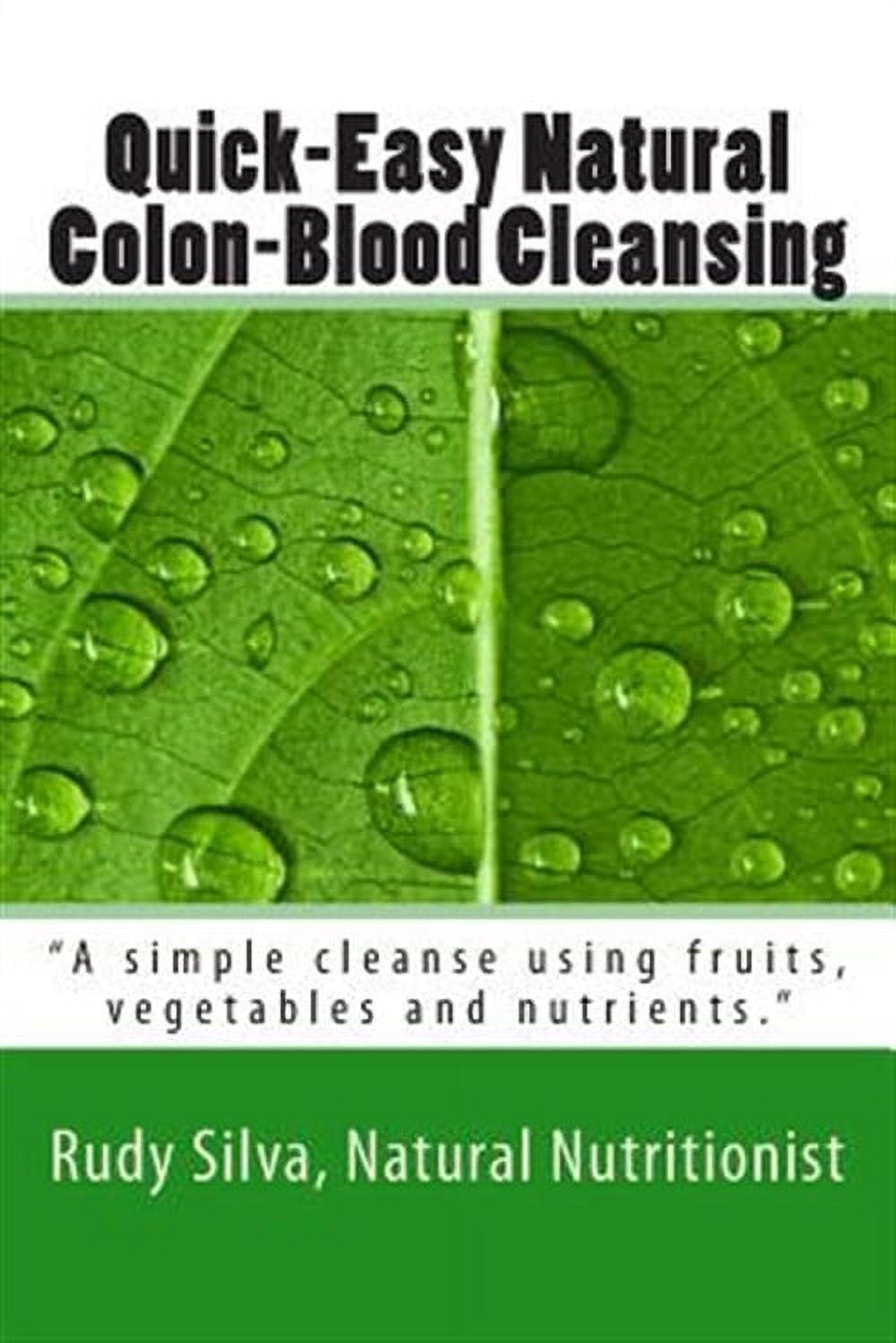 Quick-Easy Natural Colon-Blood Cleansing: A simple cleanse using fruits ...