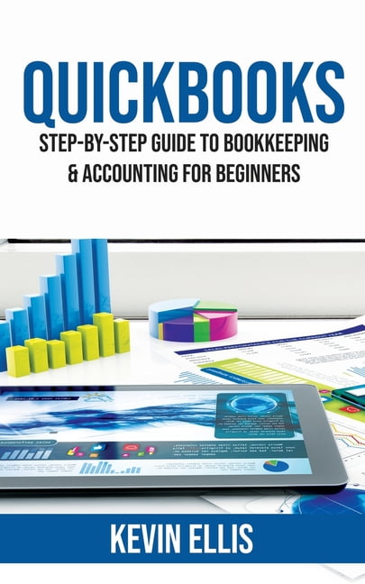 QuickBooks: Step-by-Step Guide to Bookkeeping & Accounting for ...