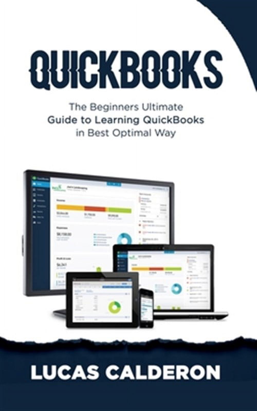 QuickBooks: The Beginners Ultimate Guide to Learning QuickBooks in Best ...
