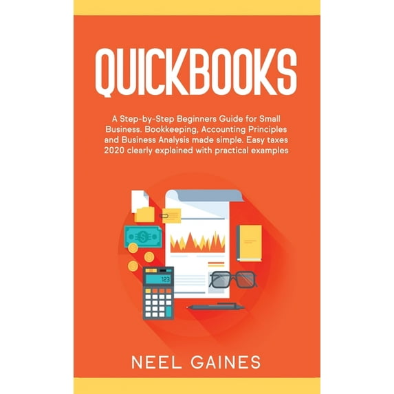 Quickbooks: A Step-by-Step Beginners Guide for Small Business ...