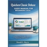 Quicken Classic Deluxe User Manual for beginners (2026): A Simple, Step ...