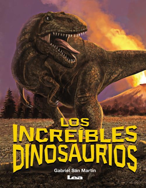Quiero Saber: Los increíbles dinosaurios (Hardcover) - Walmart.com