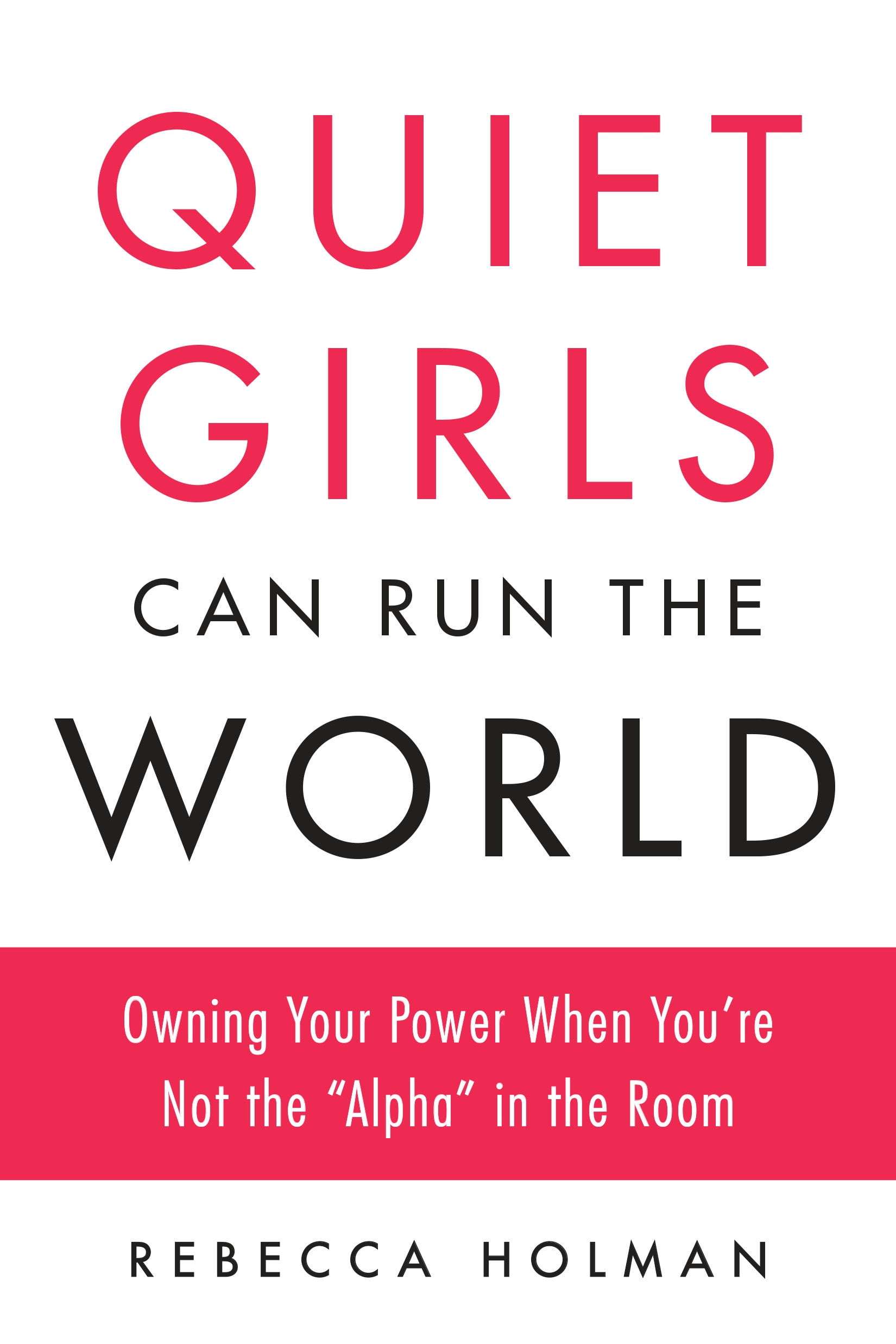Quiet Girls Can Run the World : Owning Your Power When You're Not the ...
