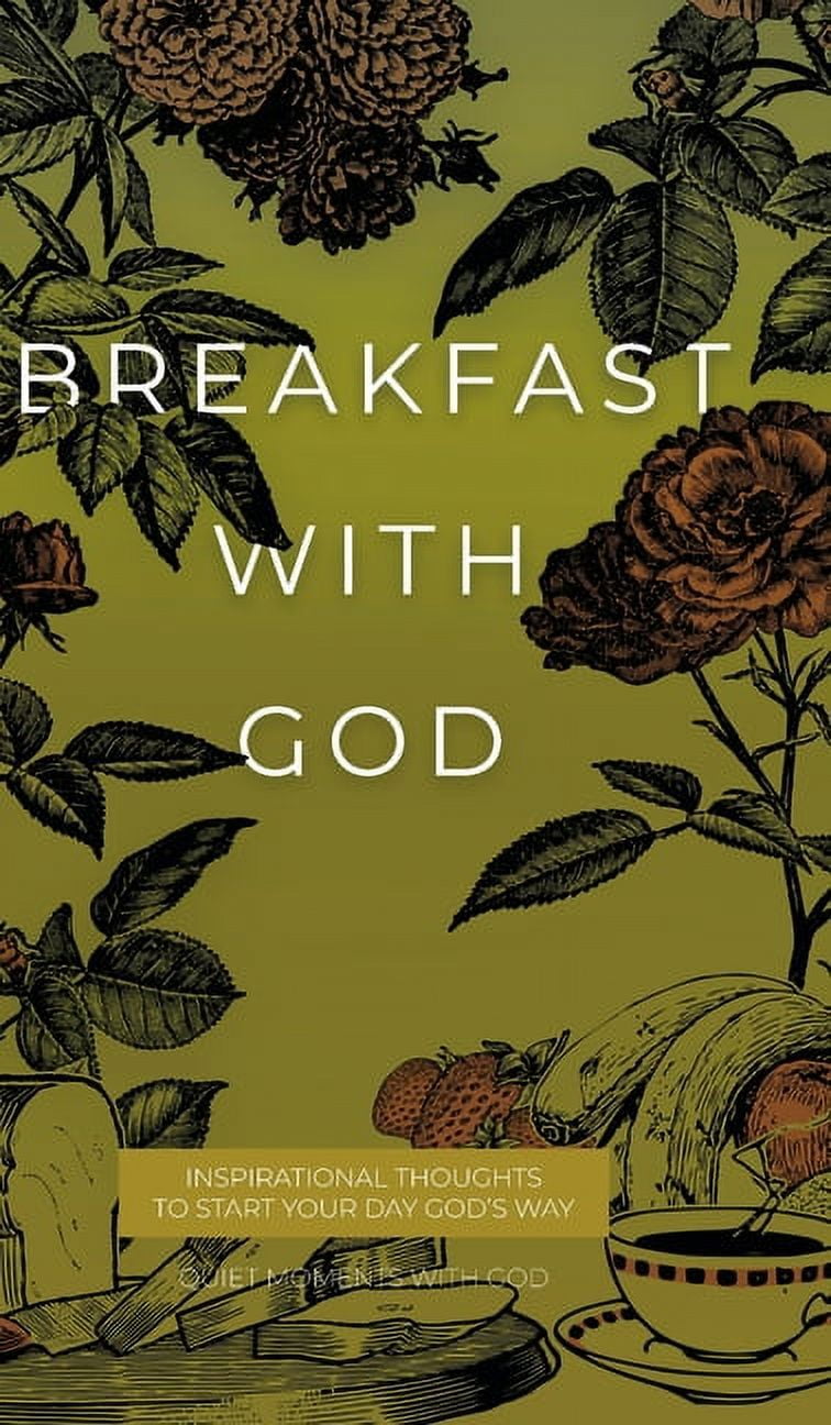 Quiet Moments with God Breakfast with God: Inspirational Thoughts to ...