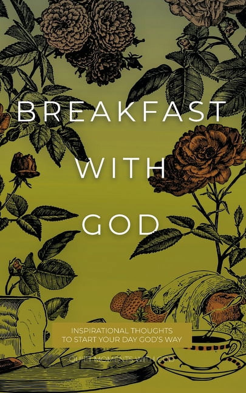 Quiet Moments with God Breakfast with God: Inspirational Thoughts to ...