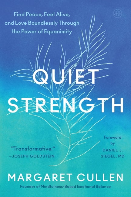 Quiet Strength: Find Peace, Feel Alive, and Love Boundlessly Through ...