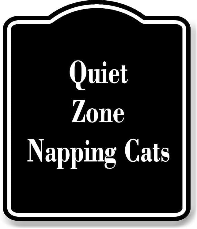 Quiet Zone Napping Cats BLACK Aluminum Composite Sign 15''x18 ...