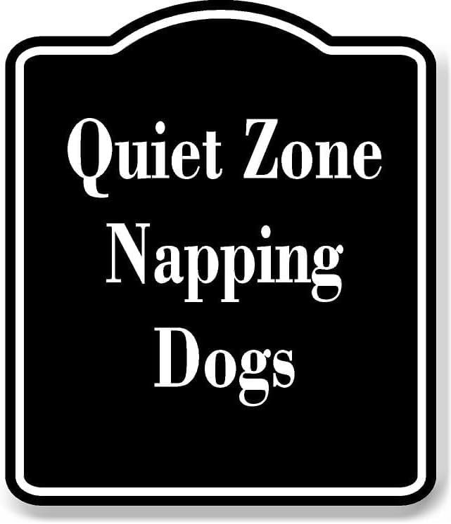 Quiet Zone Napping Dogs BLACK Aluminum Composite Sign 20''x24 ...