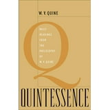 Quintessence: Basic Readings from the Philosophy of W. V. Quine ...