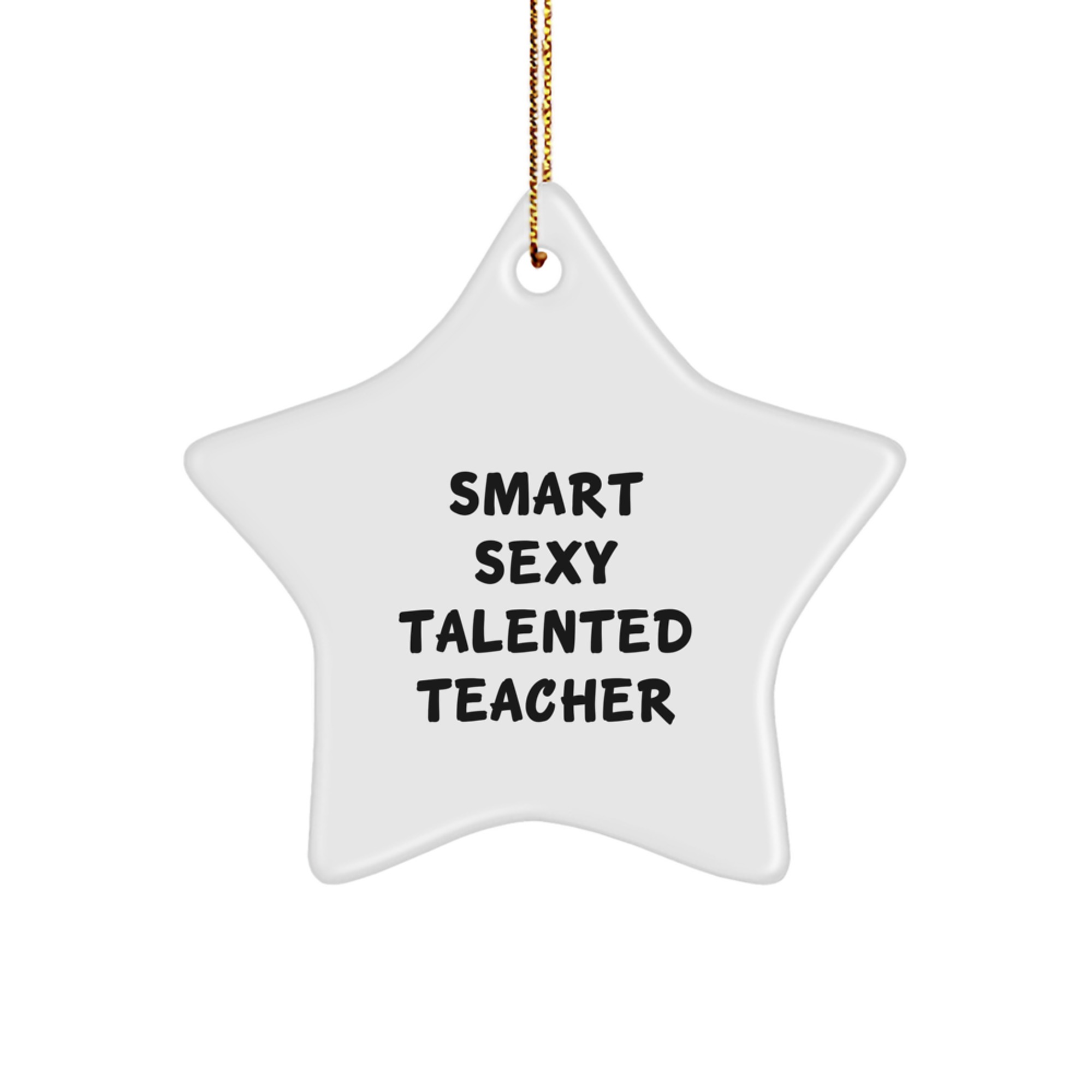 Quirky 'Smart Sexy Talented Teacher' Star Ornament for Christmas Unique ...