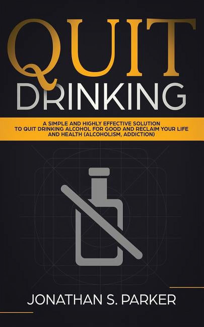 Quit Drinking: A Simple and Highly Effective Solution to Quit Drinking ...