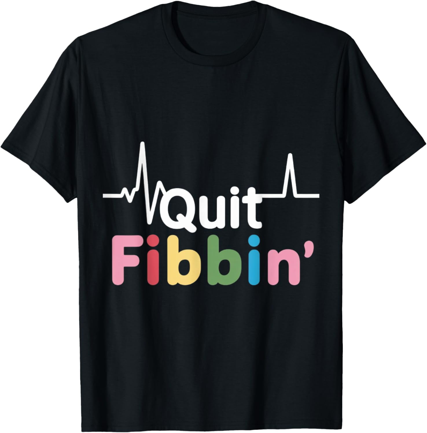 Quit Fibbin: A Funny Take on Atrial Fibrillation in Medicine T-Shirt ...