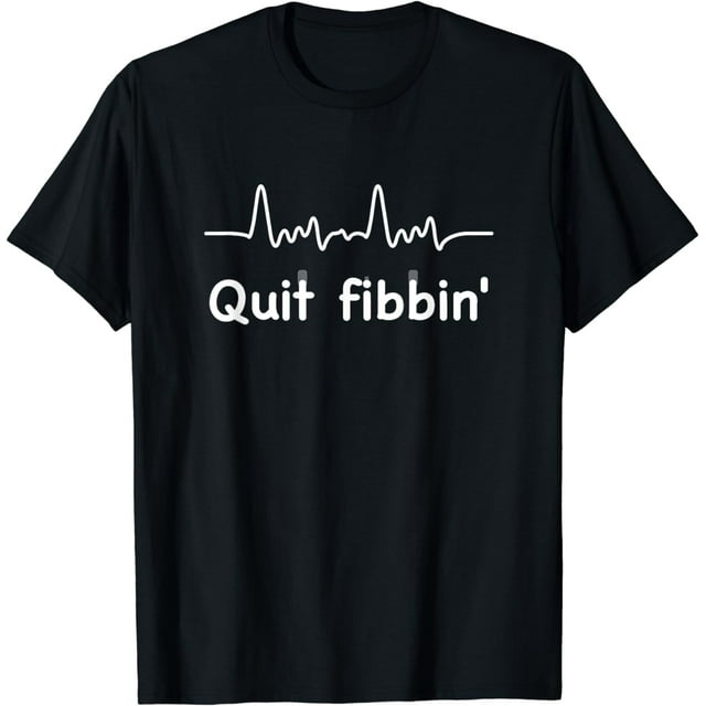 Quit Fibbin shirt Atrial Fibrillation Funny medical T-Shirt - Walmart.com