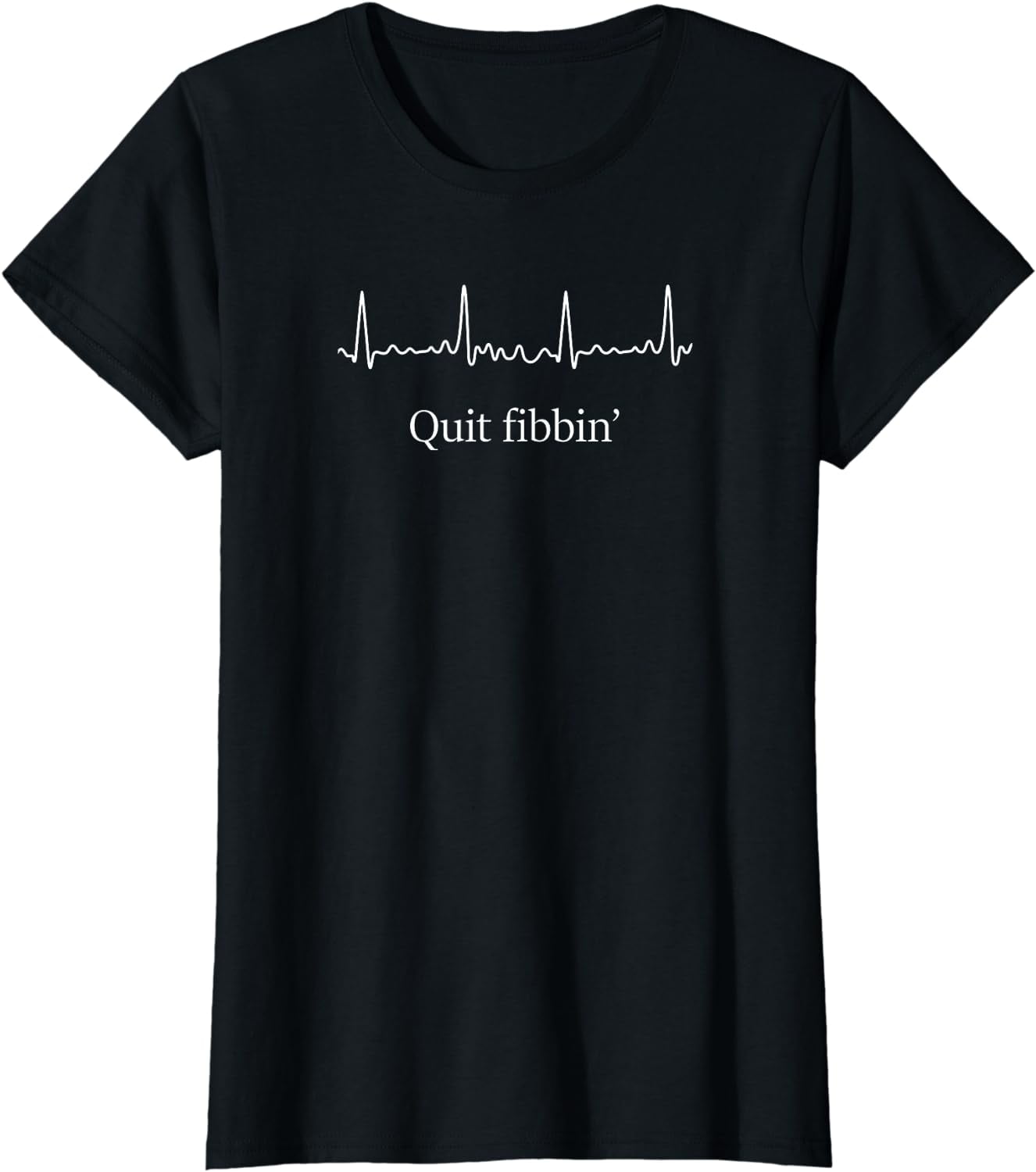 Quit Fibbin shirt Atrial Fibrillation Funny medical T-Shirt - Walmart.com