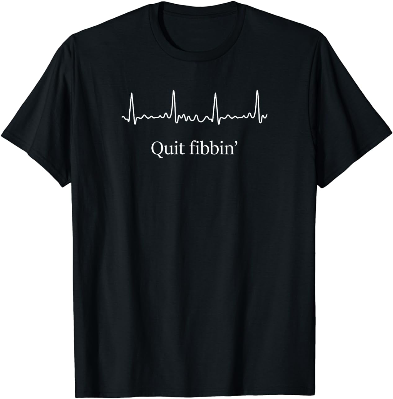 Quit Fibbin shirt Atrial Fibrillation Funny medical T-Shirt - Walmart.com