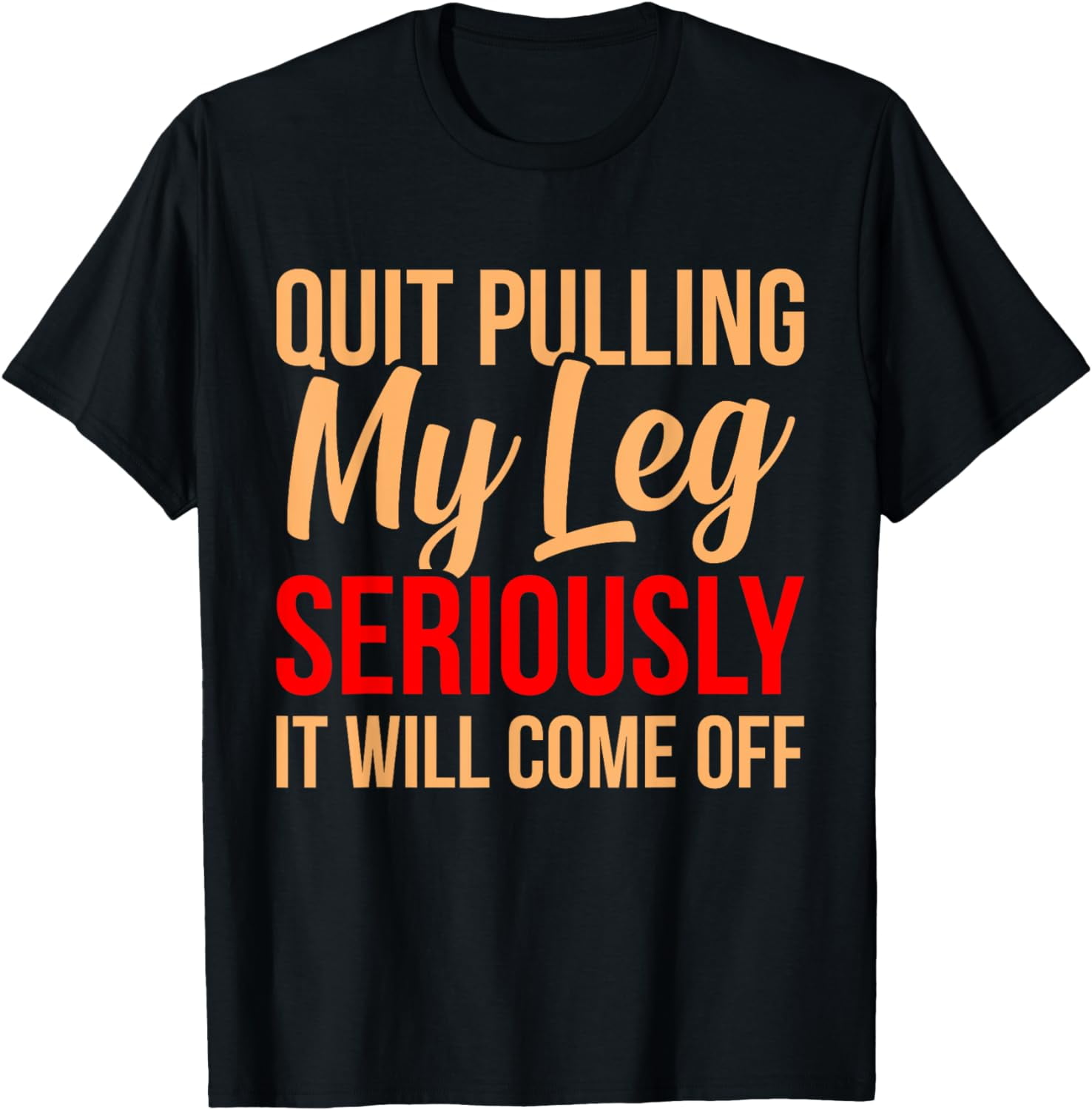 Quit Pulling My Leg Funny Amputee Prosthetic Surgery Graphic T-Shirt ...