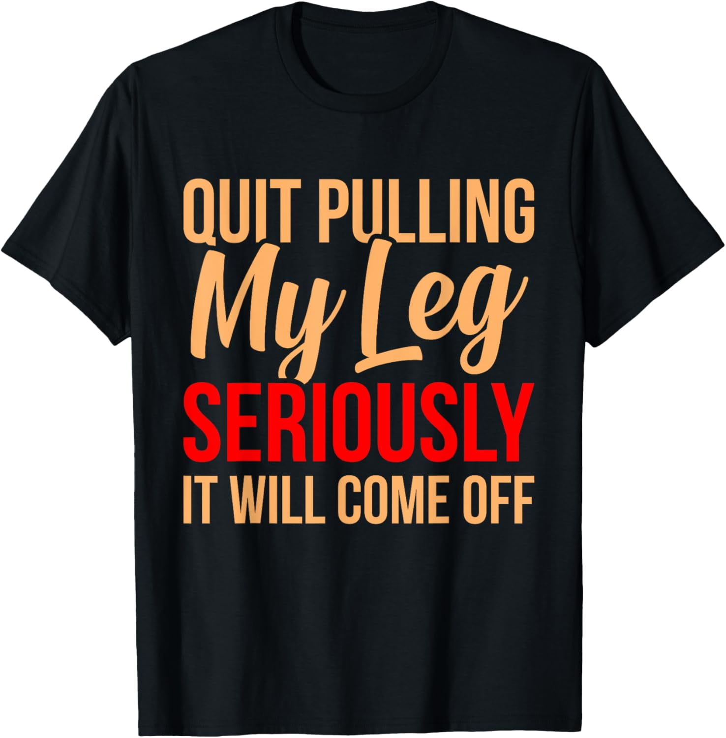Quit Pulling My Leg Funny Amputee Prosthetic Surgery Graphic T-Shirt ...