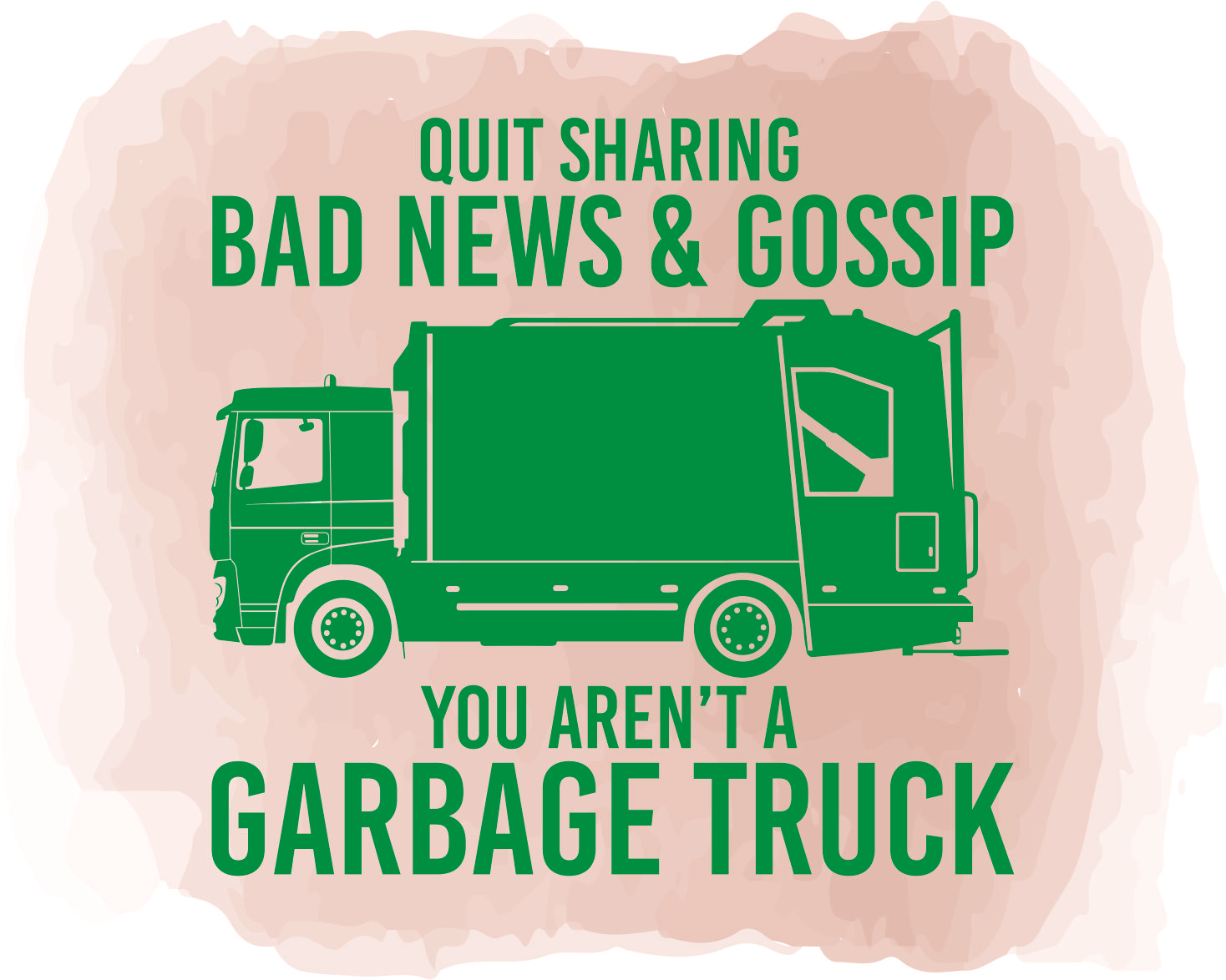 Quit Saying Bad News And Gossip Garbage Truck Hobbyist Sayings Motto ...