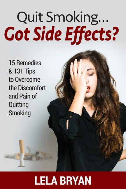 Quit Smoking...got Side Effects? : 15 Remedies & 131 Tips to Overcome ...