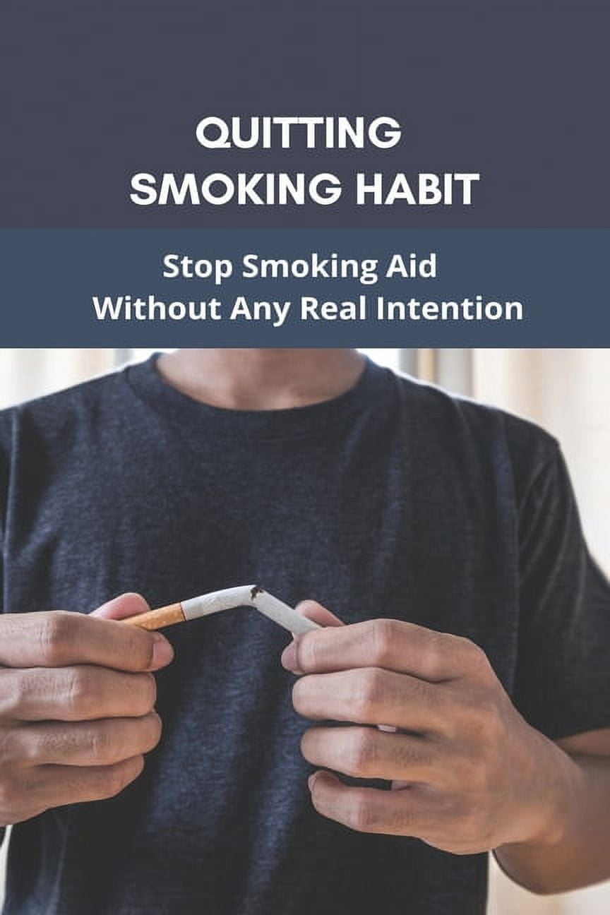 Quitting Smoking Habit: Stop Smoking Aid without Any Real Intention ...