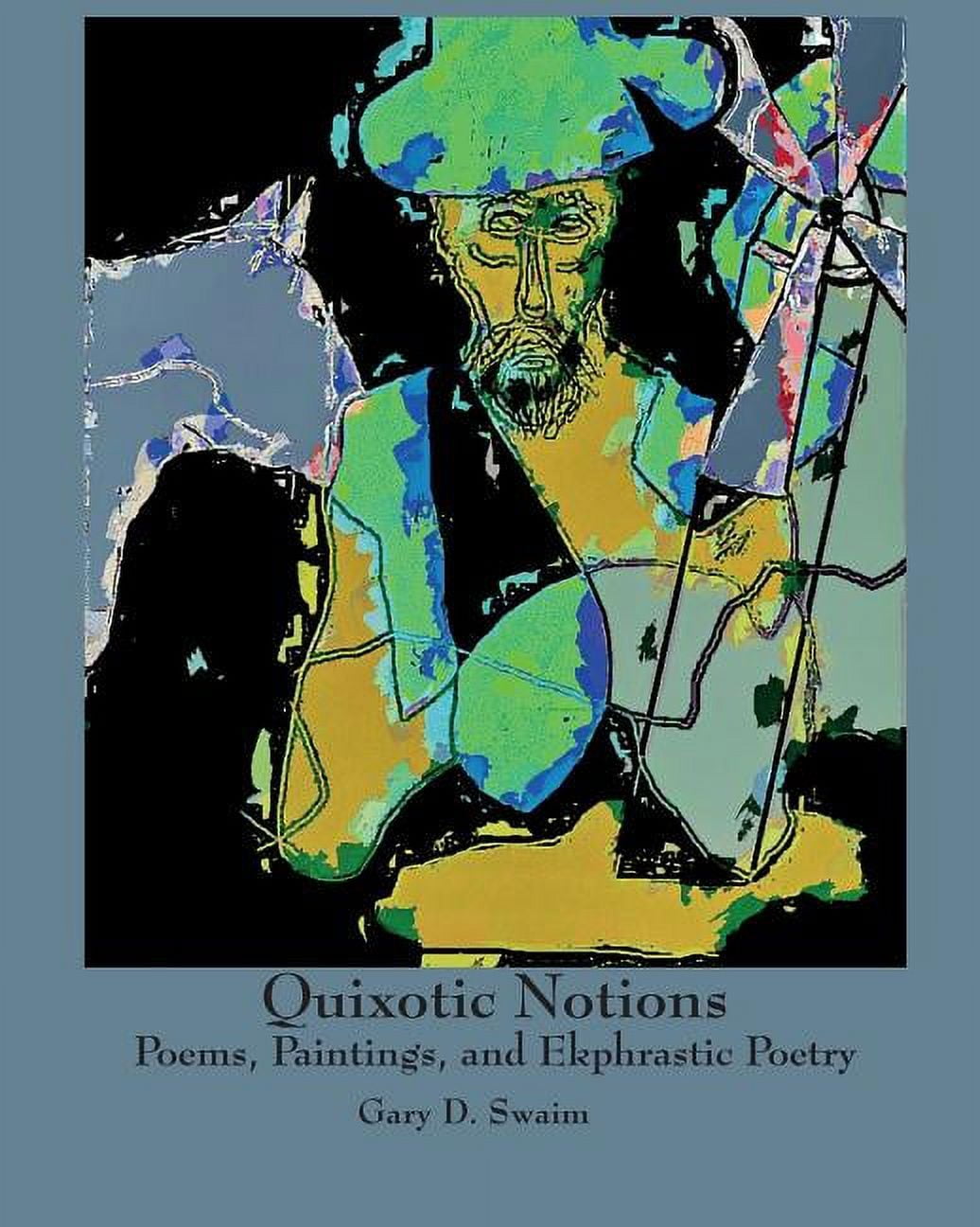 Quixotic Notions: Poems, Paintings, and Ekphrastic Poetry (Other ...