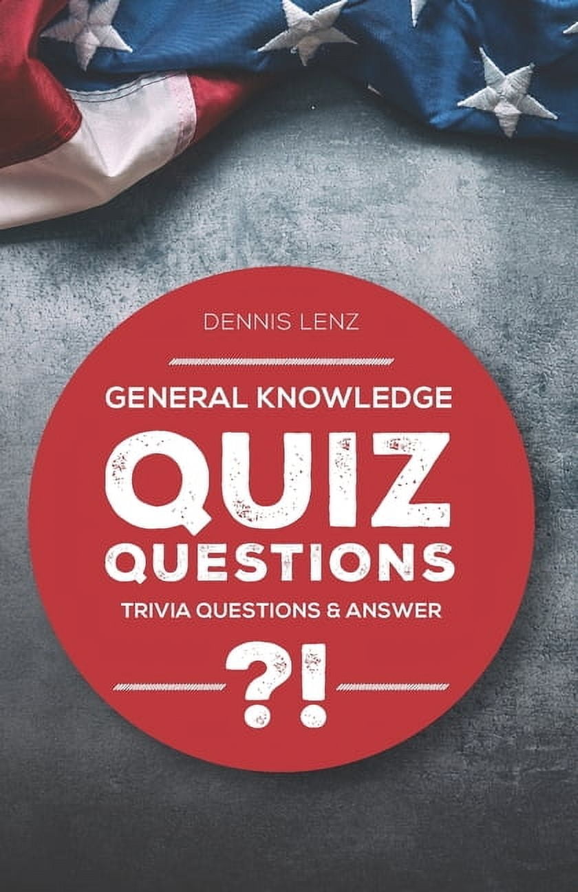 Quiz Questions Quiz Questions: General Knowledge - Trivia Questions and ...