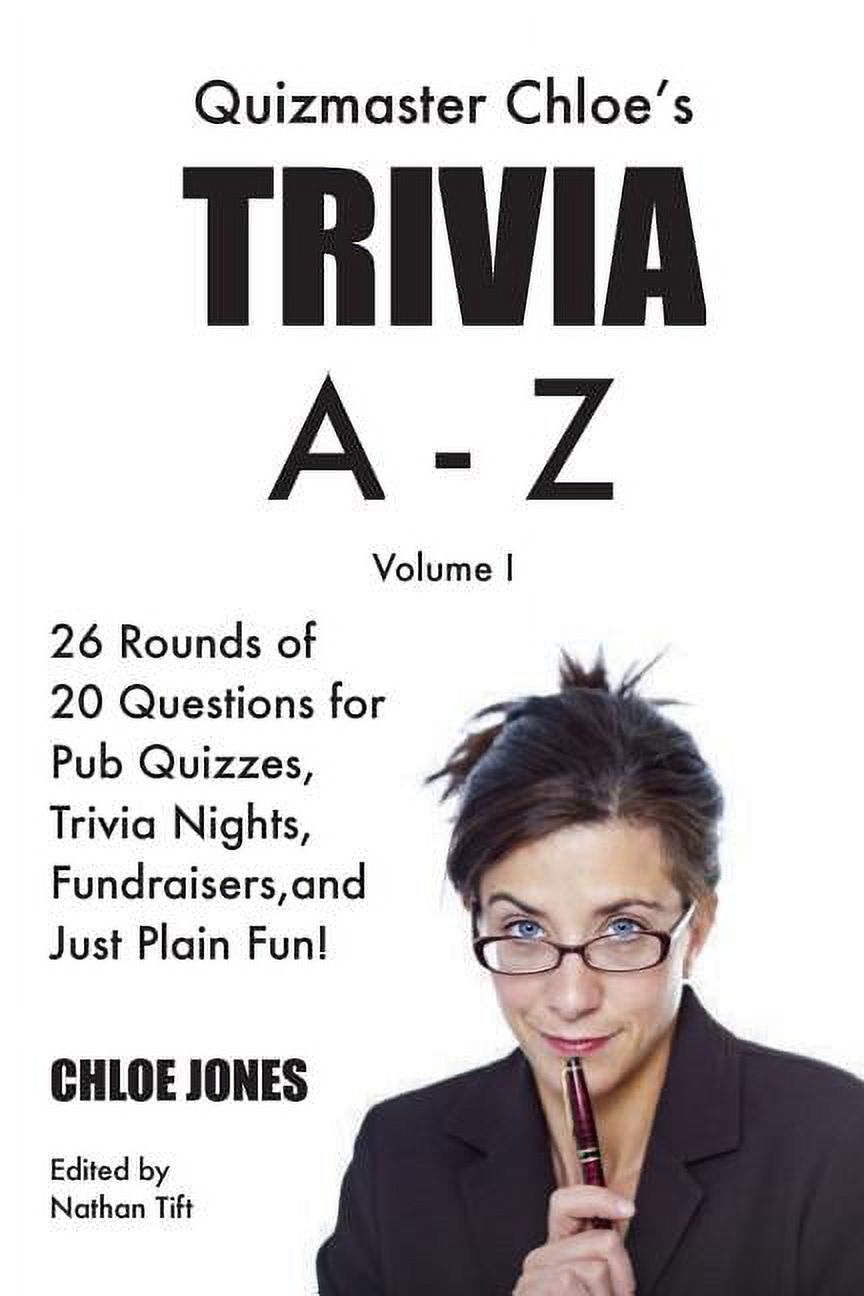 Quizmaster Chloe's Trivia A-Z Volume I: 26 Rounds of Questions for Pub ...