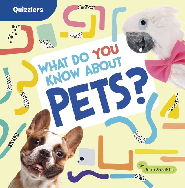Quizzlers What Do You Know about Pets?, (Hardcover) - Walmart.com