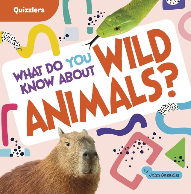 Quizzlers What Do You Know about Wild Animals?, (Hardcover) - Walmart.com