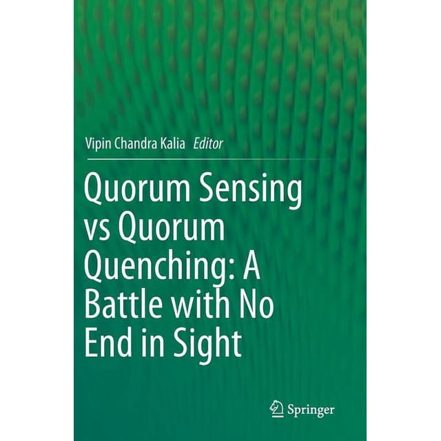 Quorum Sensing Vs Quorum Quenching: A Battle with No End in Sight ...