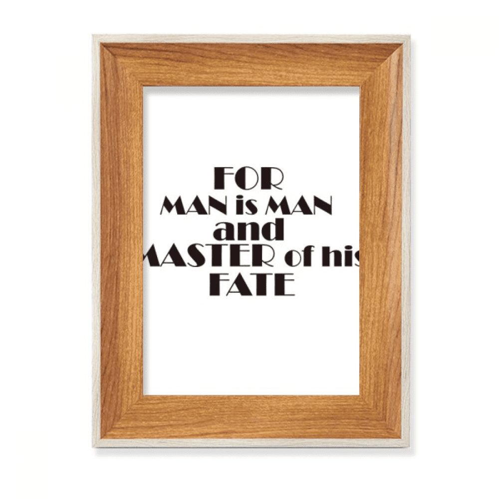 Quote For Man Is Man And Master Of His Fate Desktop Wooden Photo Frame ...
