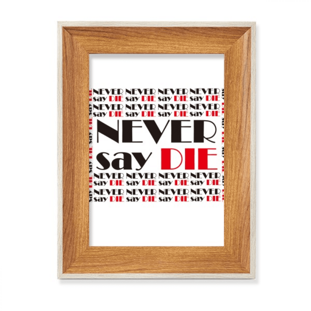 Quote Never Say Die Desktop Wooden Photo Frame Display Picture Art ...
