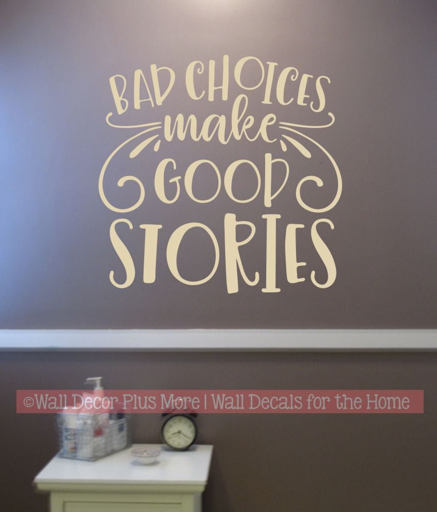 Quotes Wall Art Bad Choices Good Stories Decal - Inspirational Vinyl ...